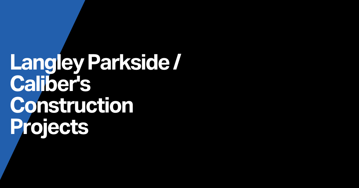 Langley Parkside / Caliber's Construction Projects